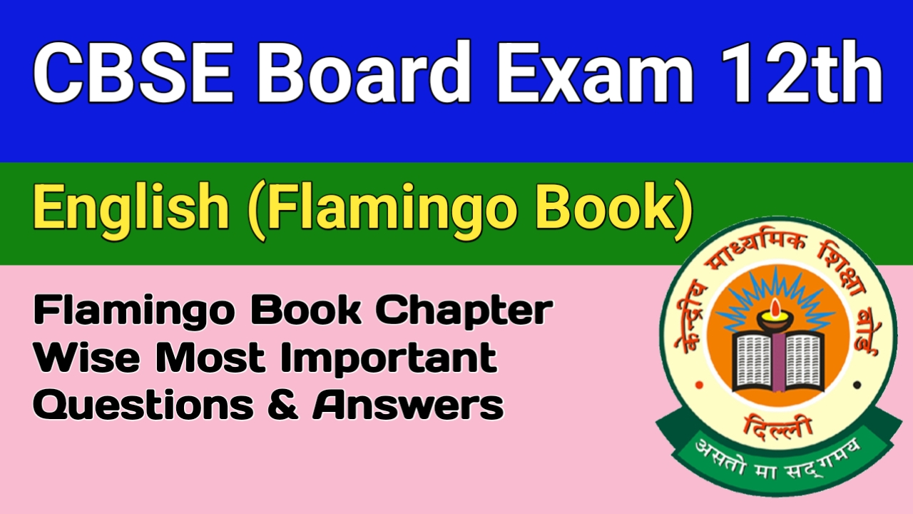CBSE Class 12th Board Exam English Flamingo Book Chapter Wise Most cbse-class-12th-board-exam-english-flamingo-book-chapter-wise-most
